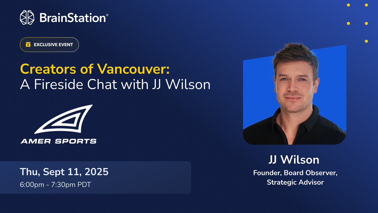 Creators of Vancouver: A Fireside Chat with JJ Wilson | BrainStation®